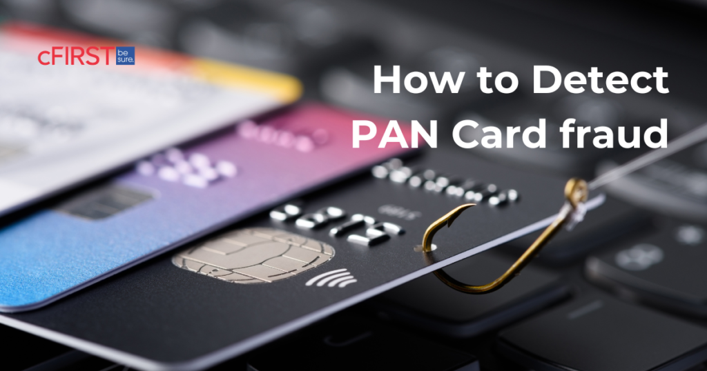 How to Detect PAN Card Fraud: A Comprehensive Guide - cFIRST Background Checks